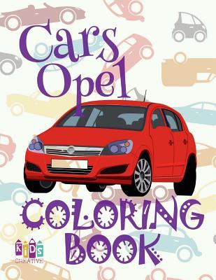 Cars Opel Coloring Book: Coloring Book Kindergarten Coloring Book Mini ...