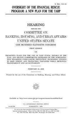 Oversight of the Financial Rescue Program: A New Plan for the Tarp by U ...