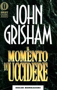 Il momento di uccidere by John Grisham | Goodreads