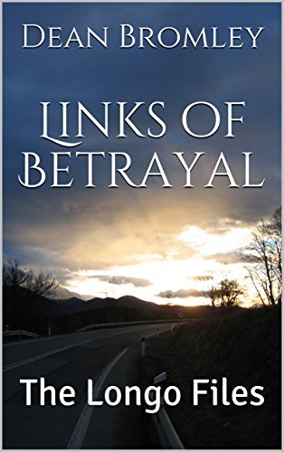 Links of Betrayal: The Longo Files by Dean Bromley | Goodreads