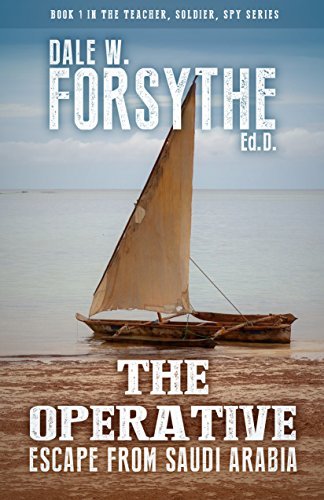The Operative: Escape from Saudi Arabia by Dale W Forsythe | Goodreads