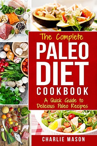 Paleo Diet: Recipes Cookbook Easy Guide To Rapid Weight Loss & Get Healthy by Eating Delicious ...
