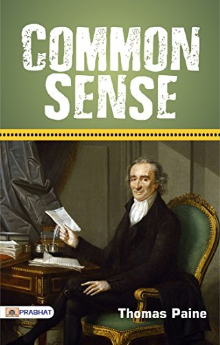 Common Sense: Thomas Paine's Revolutionary Pamphlet on Freedom and ...