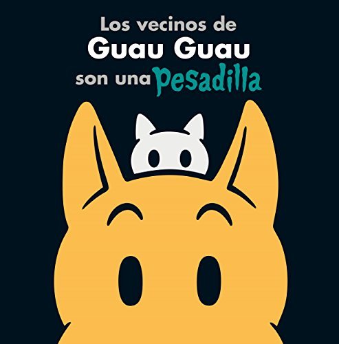 Los vecinos de Guau Guau son una pesadilla (Ficción) by Mark Newgarden ...