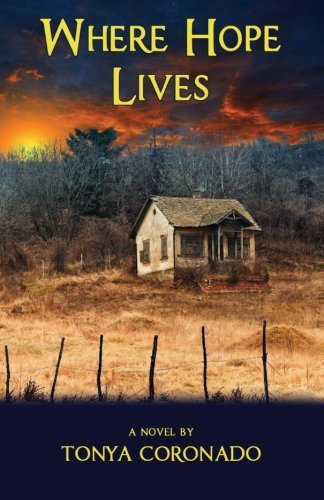 Where Hope Lives: A Novel by Tonya Coronado | Goodreads
