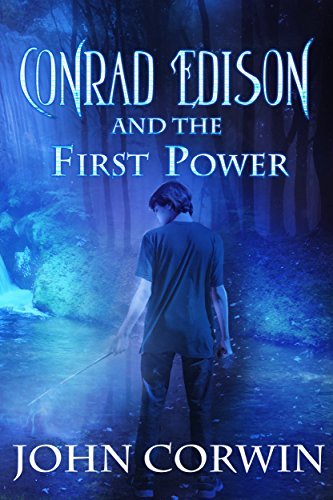 Conrad Edison and the First Power by John Corwin | Goodreads