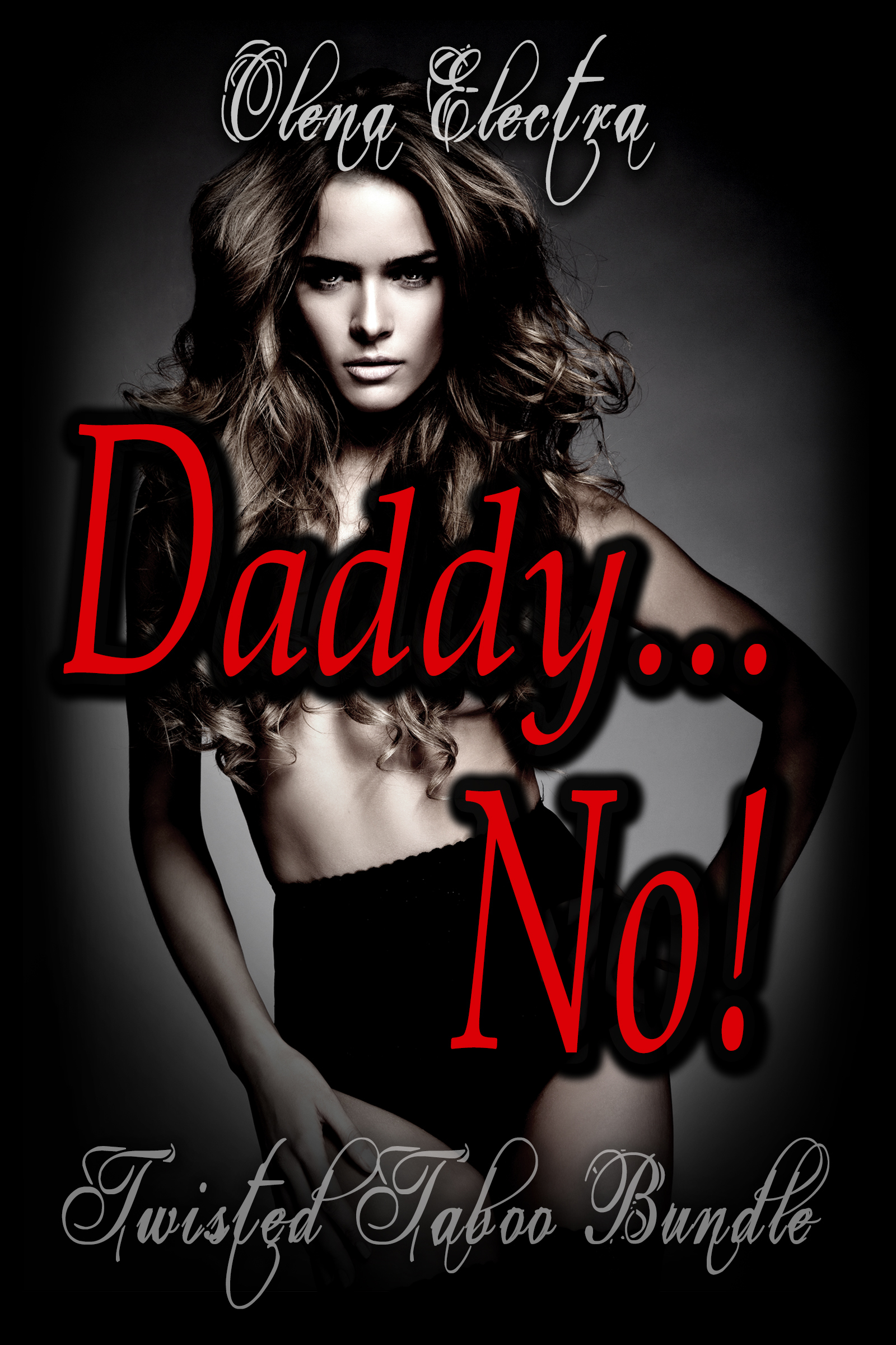 Daddy No! A Twisted Taboo Bundle by Olena Electra | Goodreads