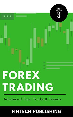 Forex Trading: Advanced Tips, Tricks & Trends by Fintech Publishing ...