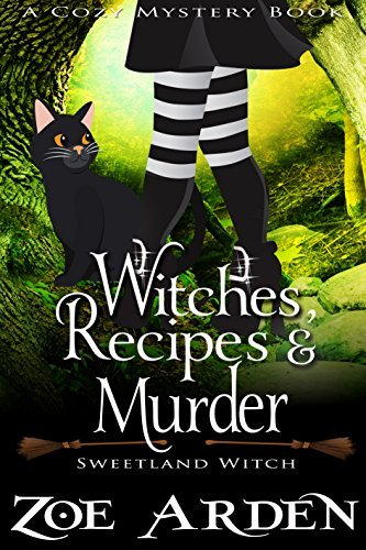 Witches, Recipes, and Murder (Sweetland Witch #10) by Zoe Arden | Goodreads
