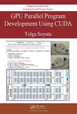 GPU Parallel Program Development Using CUDA by Tolga Soyata | Goodreads