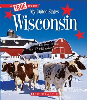 Wisconsin (A True Book: My United States) by Vicky Franchino | Goodreads