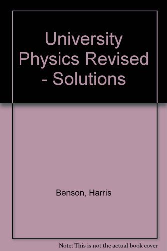 University Physics Revised - Solutions by Harris Benson | Goodreads