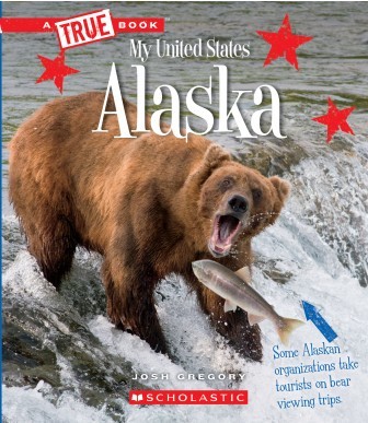 Alaska (A True Book: My United States) by Josh Gregory | Goodreads