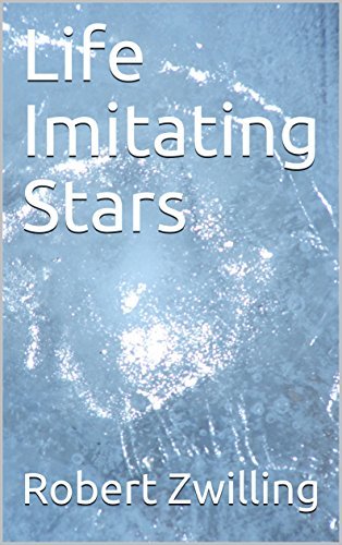 Life Imitating Stars by Robert Zwilling | Goodreads