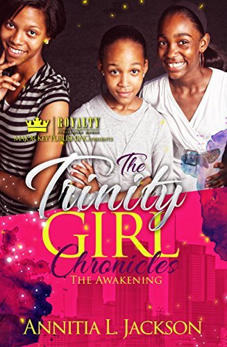The Trinity Girl Chronicles The Awakening By Annitia L Jackson Goodreads