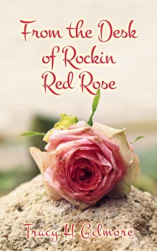 From the desk of Rocking Red Rose by Tracy H. Gilmore | Goodreads