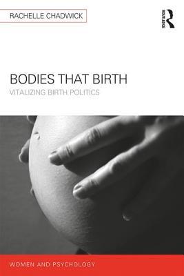 Bodies that Birth (Women and Psychology) by Rachelle Chadwick | Goodreads