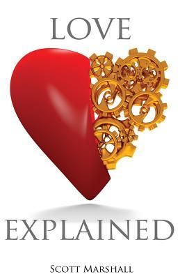 Love, Explained: Practical Strategies to Find and Keep the Love You ...