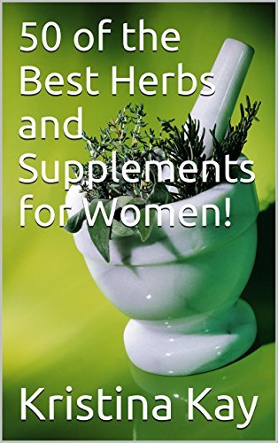 50 of the Best Herbs and Supplements for Women! by Kristina Kay | Goodreads