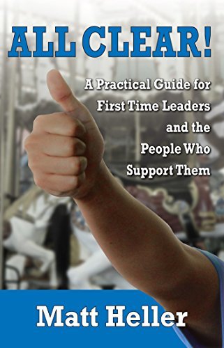 All Clear!: A Practical Guide for First Time Leaders and the People who ...