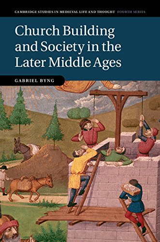 Church Building and Society in the Later Middle Ages by Gabriel Byng ...