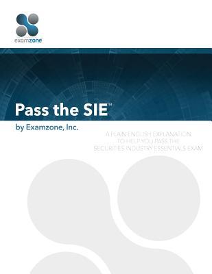 Pass The SIE: A Plain English Explanation To Help You Pass The ...