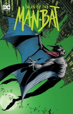 Batman: Tales of the the Man-Bat by Chuck Dixon | Goodreads
