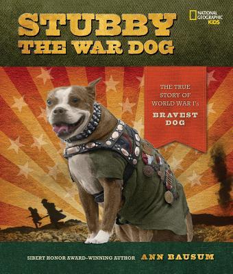 Stubby the War Dog: The True Story of World War I's Bravest Dog by Ann ...
