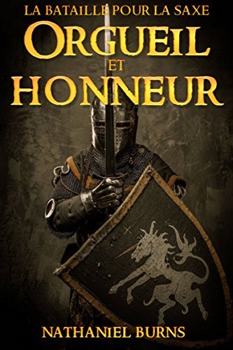 Orgueil Et Honneur: La Bataille Pour La Saxe by Nathaniel Burns | Goodreads