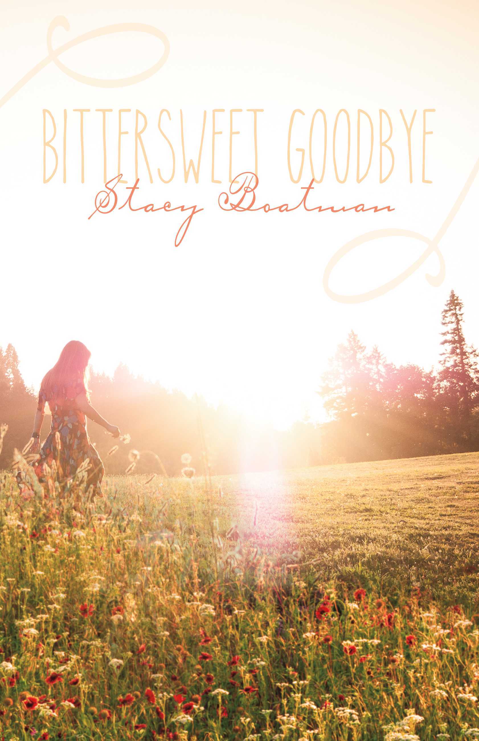 Bittersweet Goodbye by Stacy Boatman | Goodreads
