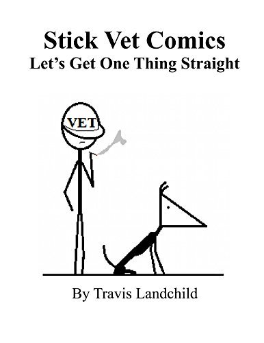 Stick Vet Comics: Let's Get One Thing Straight by Travis Landchild ...