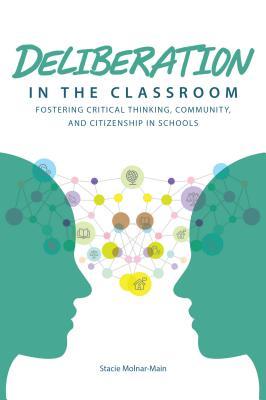Deliberation in the Classroom: Fostering Critical Thinking, Community ...