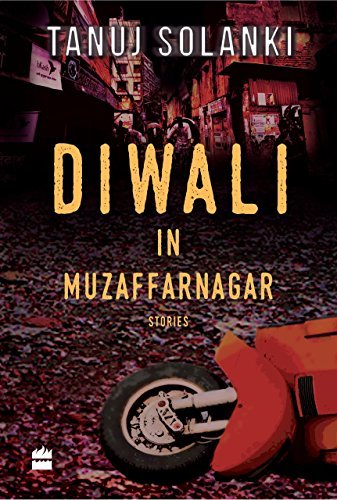 Diwali in Muzaffarnagar: Stories by Tanuj Solanki | Goodreads