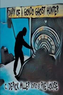 Diary of a Gonzo Ghost Hunter by Dare Cloud | Goodreads