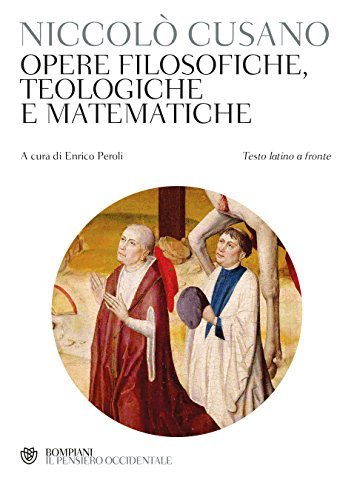 Cusano. Opere filosofiche, teologiche e matematiche: Testo latino a ...