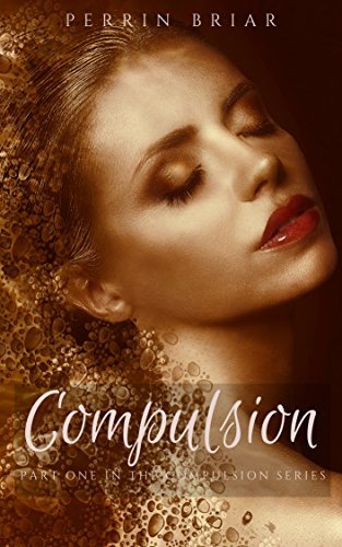 Compulsion: Part One by Perrin Briar | Goodreads