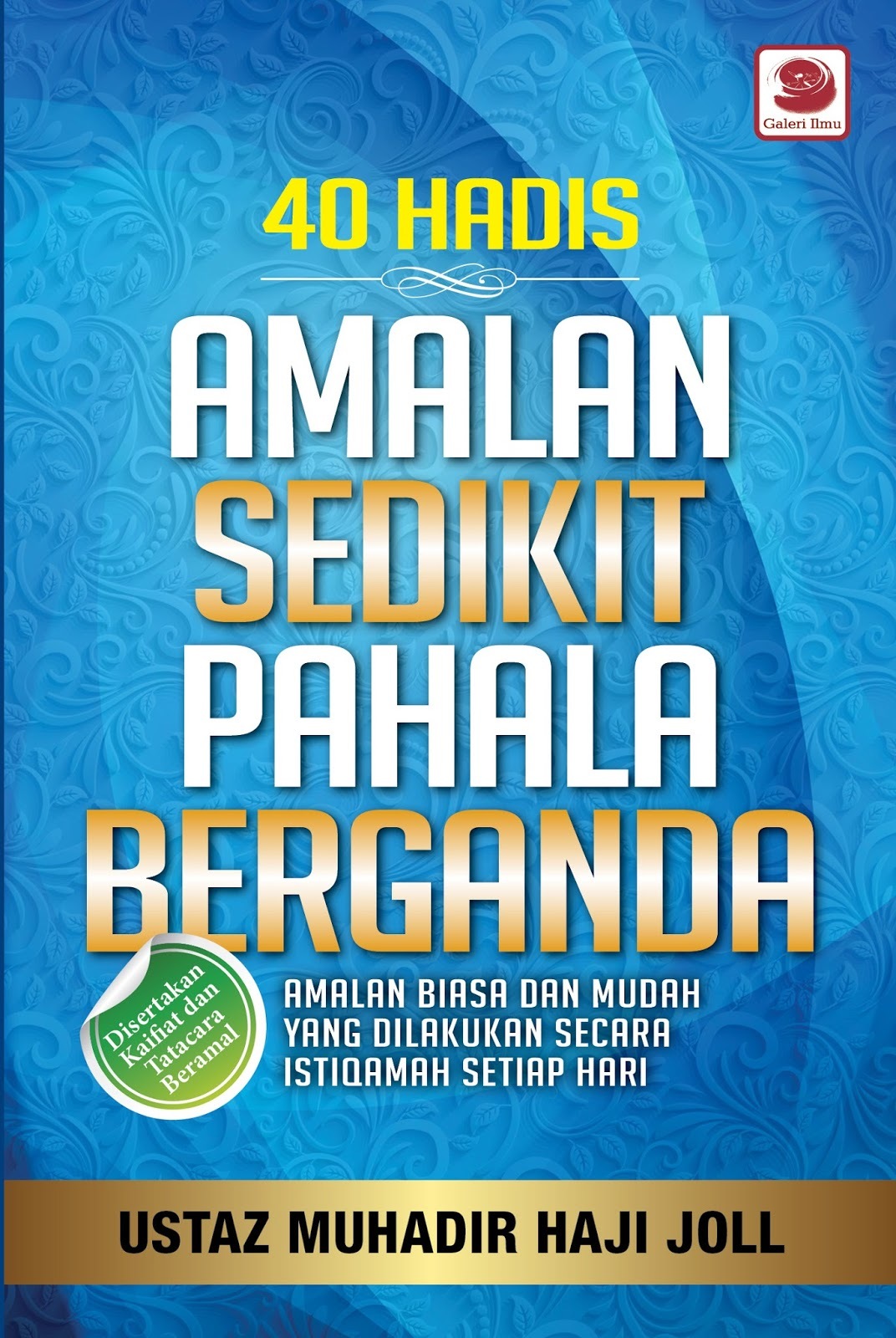 40 Hadis Amalan Sedikit Pahala Berganda by Muhadir Haji Joll | Goodreads