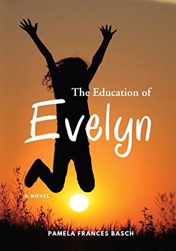 The Education of Evelyn: A Novel by Pamela Frances Basch | Goodreads