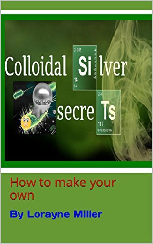Survive! Colloidal Silver Secrets Make Your Own : A Prepper’s Guide by ...