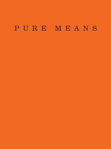 Pure Means: Writing, Photographs and an Insurrection of Being by Yve ...