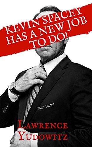 Kevin Spacey Has a New Job to Do! by Lawrence Yudowitz | Goodreads