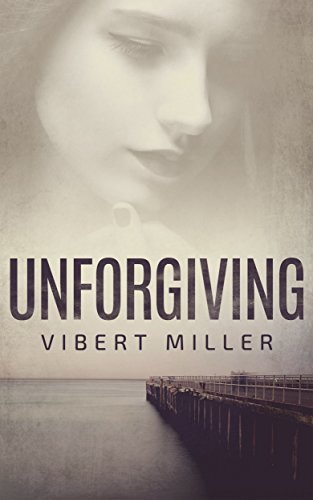 UNFORGIVING by Vibert Miller | Goodreads