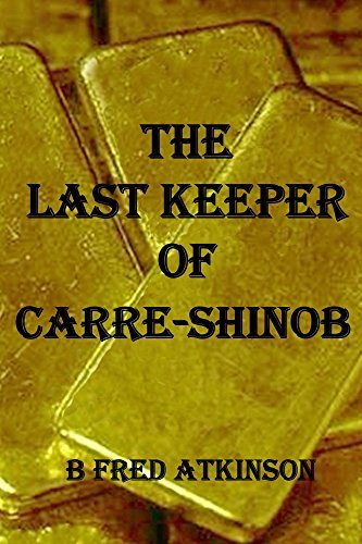 The Last Keeper of Carre-Shinob by B. Fred Atkinson Jr. | Goodreads