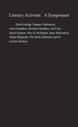 Literary Activism: A Symposium by Amit Chaudhuri | Goodreads