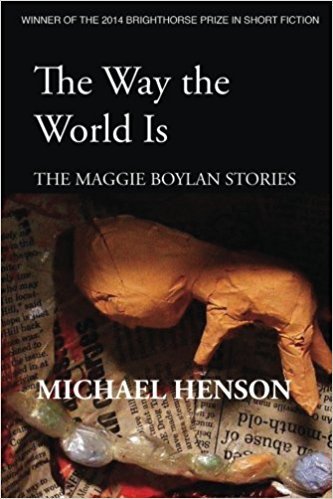 The Way the World Is: The Maggie Boylan Stories by Michael Henson | Goodreads