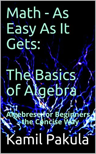 Math - As Easy As It Gets: The Basics of Algebra: Algebrese for ...