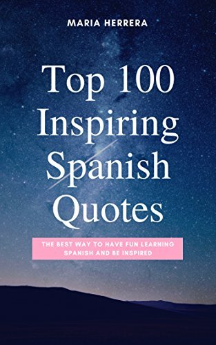 Top 100 Inspiring Spanish Quotes - THE BEST WAY TO HAVE FUN LEARNING ...