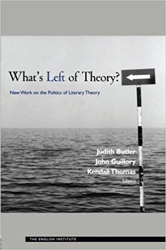 What's Left of Theory? New Work on the Politics of Literary Theory by ...