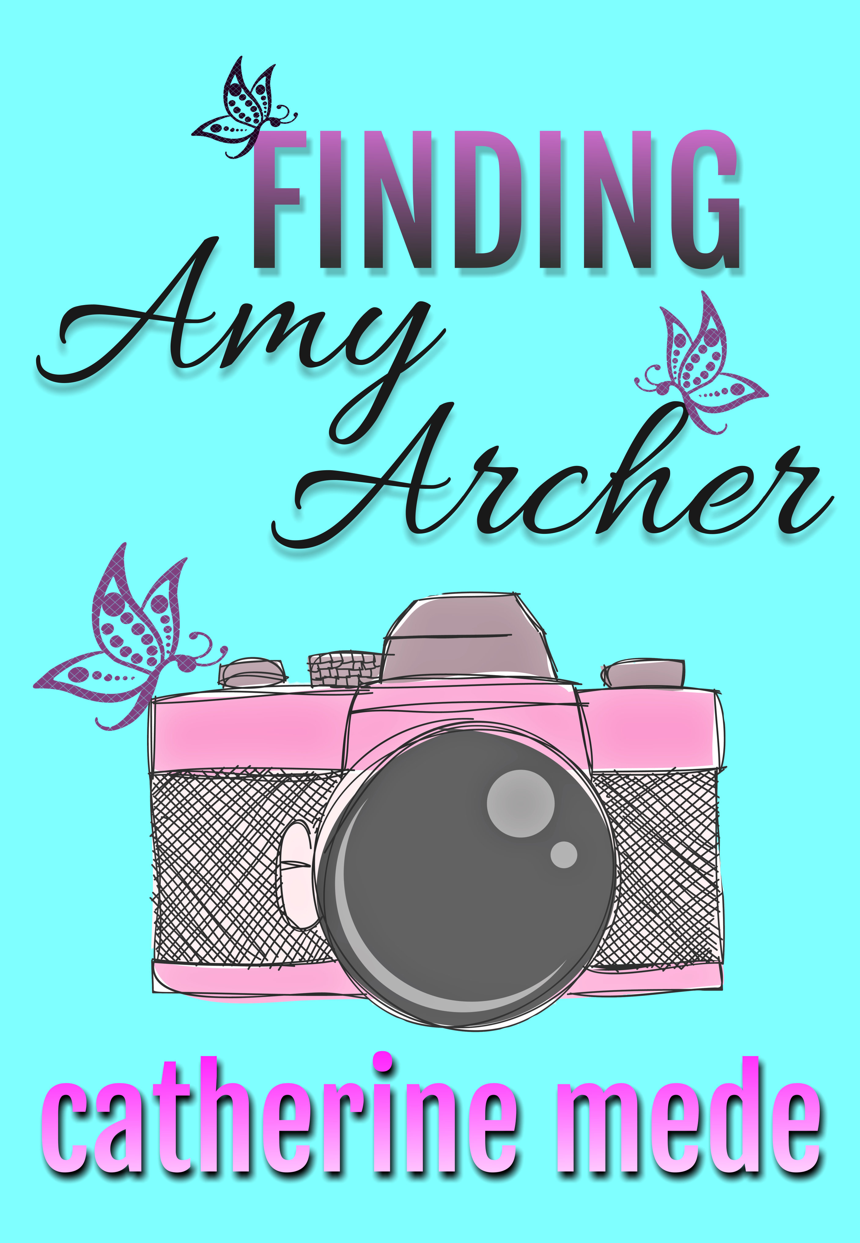 Finding Amy Archer (Finding Yourself #1) by Catherine Mede | Goodreads