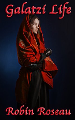 Galatzi Life (Galatzi Trade Book 4) by Robin Roseau | Goodreads